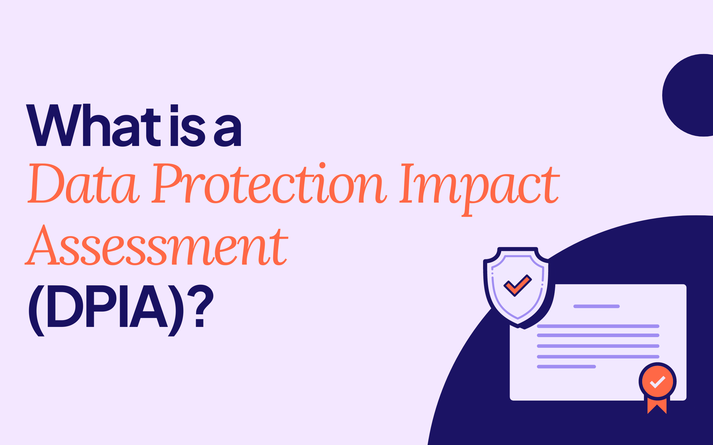 What is a Data Protection Impact Assessment (DPIA)?